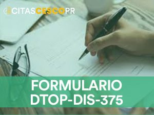 Formulario DTOP-DIS-375 【2024】Qué es, para qué sirve, descargar y cómo rellenar paso a paso